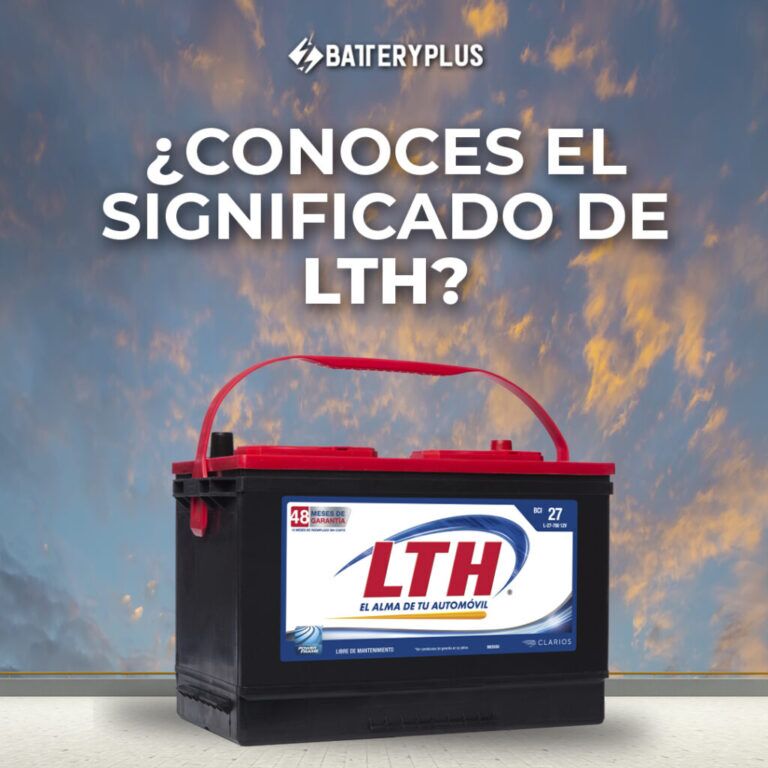 ¿Conoces el significado de LTH? - Battery Plus, Centro de Servicio LTH
